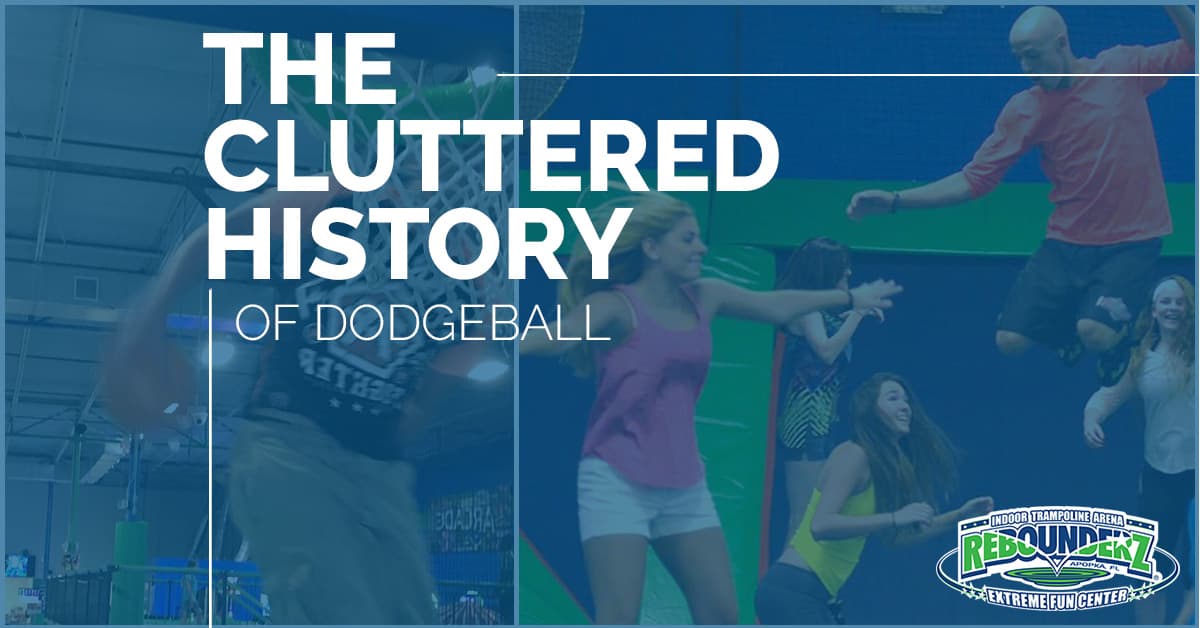 The Cluttered History Of Dodgeball - Rebounderz